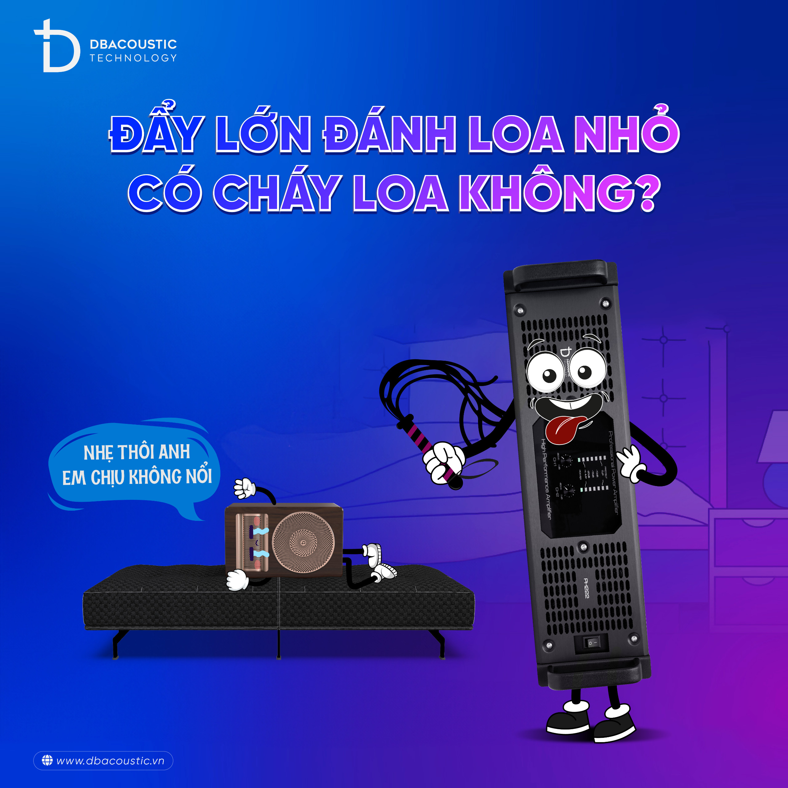 Đẩy Công Suất Lớn Đánh Loa Nhỏ: Liệu Có Cháy Loa?